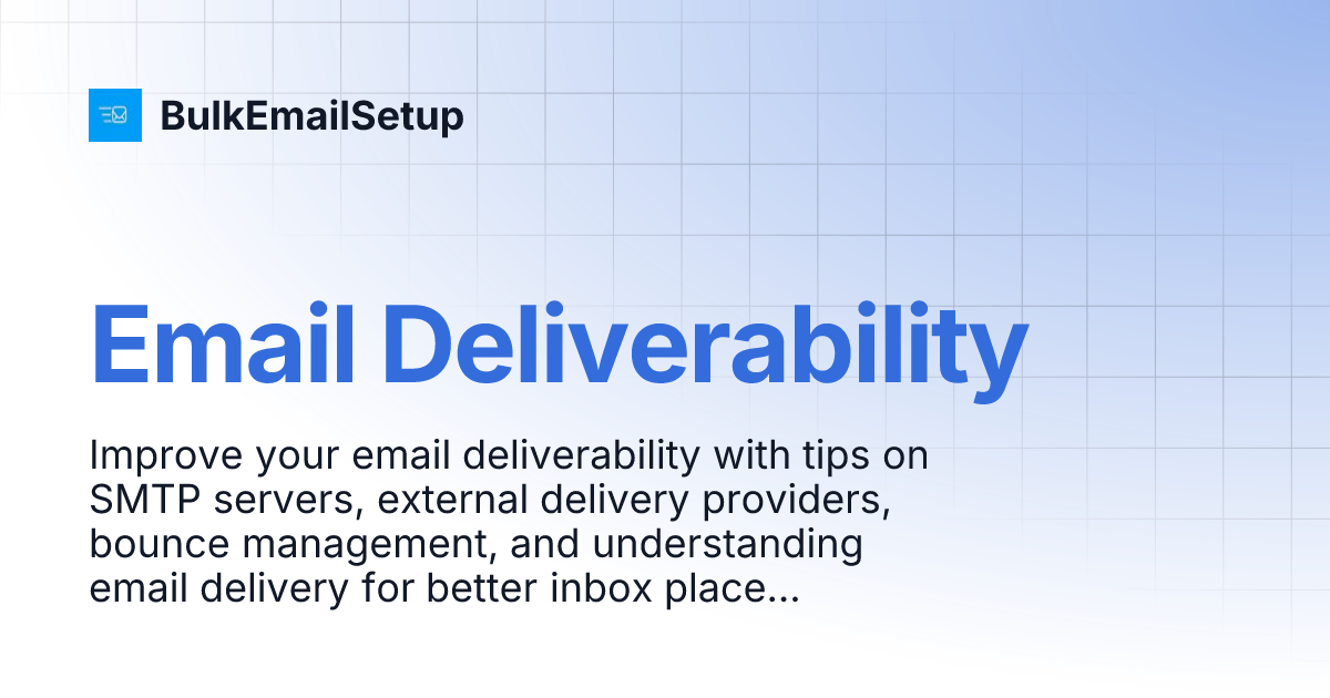 Email Deliverability | BulkEmailSetup Docs