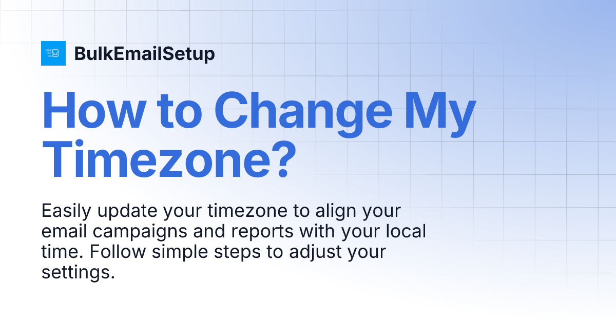 How to Change My Timezone? | BulkEmailSetup