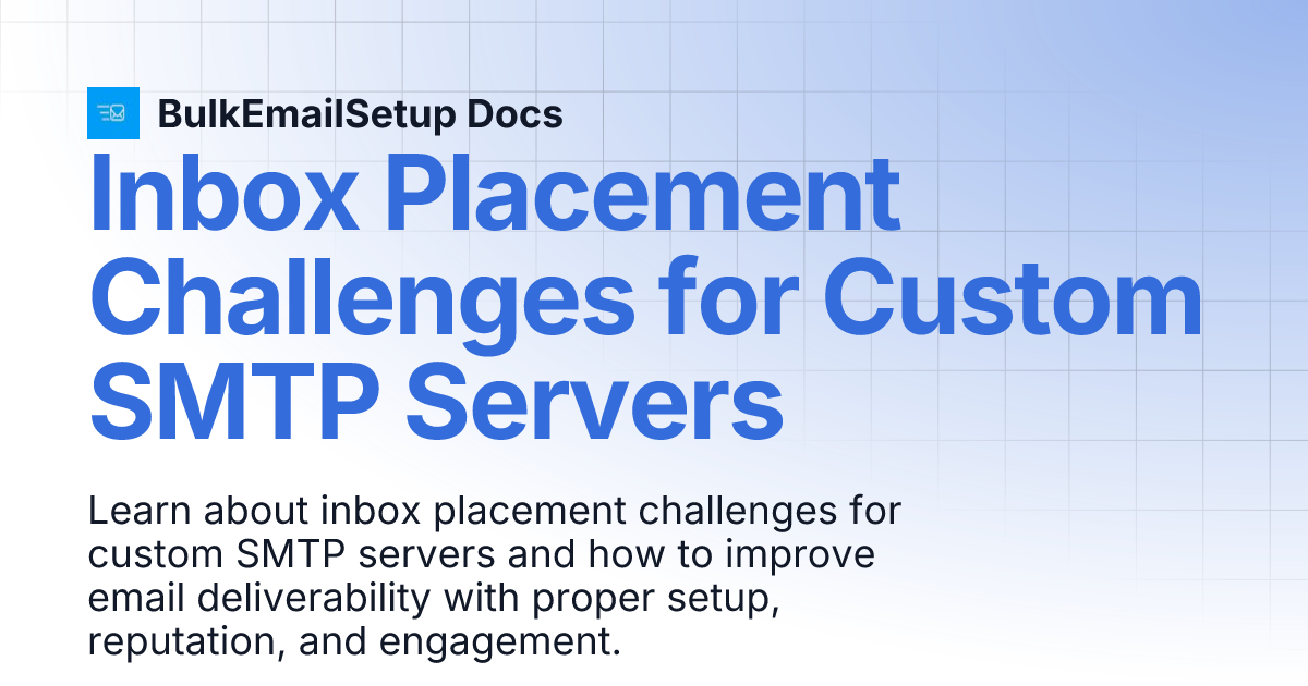 Inbox Placement Challenges for Custom SMTP Servers | BulkEmailSetup Docs